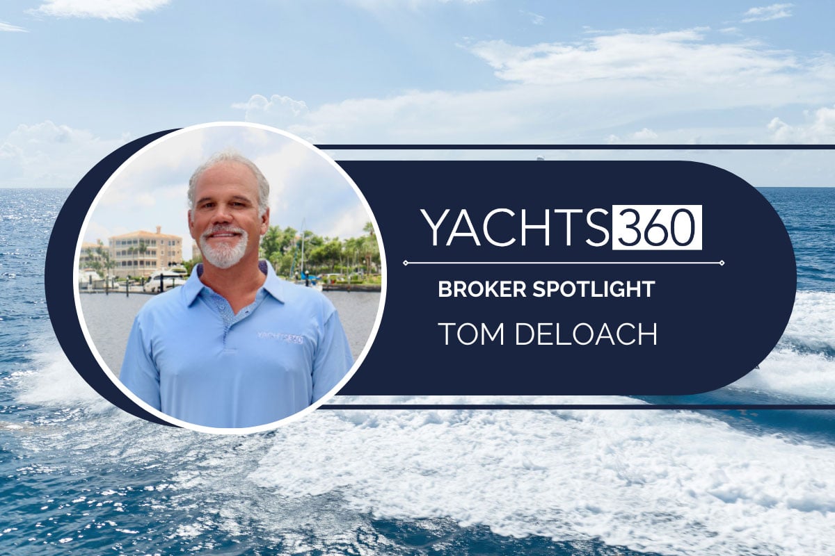 Broker Spotlight | Tom DeLoach - Yachts360